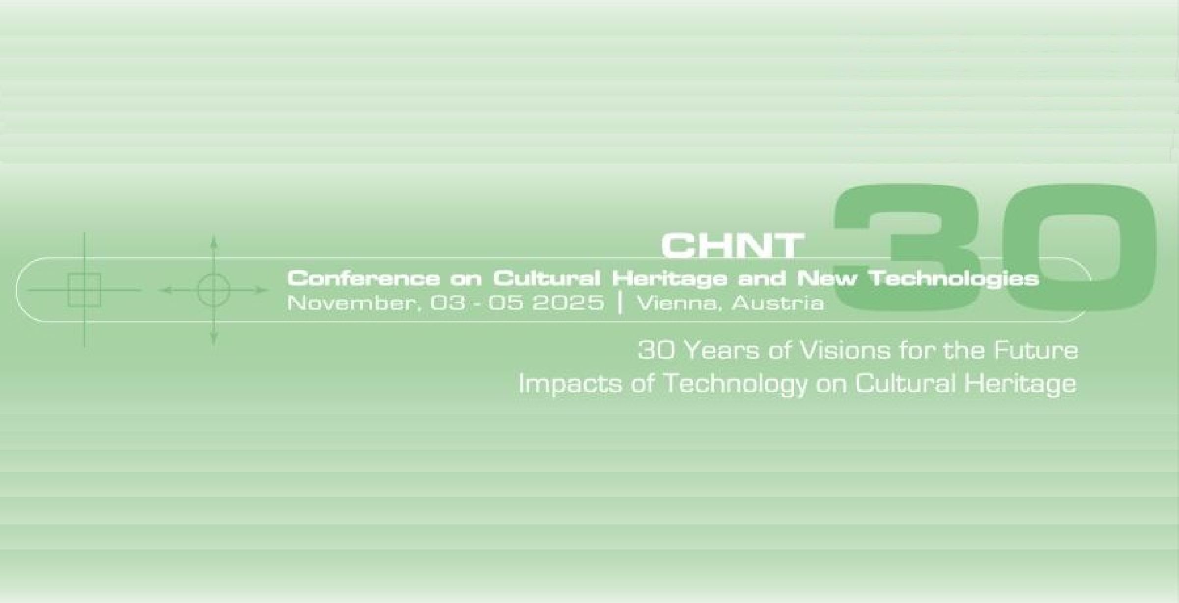 30th Conference on Cultural Heritage and New Technologies (CHNT)